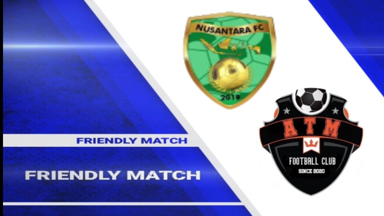 STD.MADYA SENAYAN - FRIENDLY MATCH - NUSANTARA FC VS ATM FC (MATCH 4 ...
