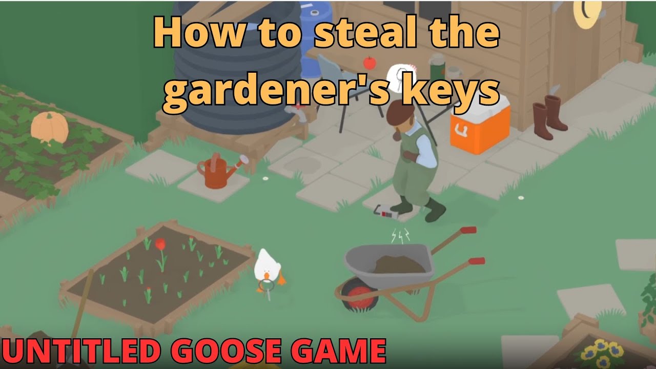 HOW TO steal the gardener's keys on Untitled Goose game TUTORIAL garden ...