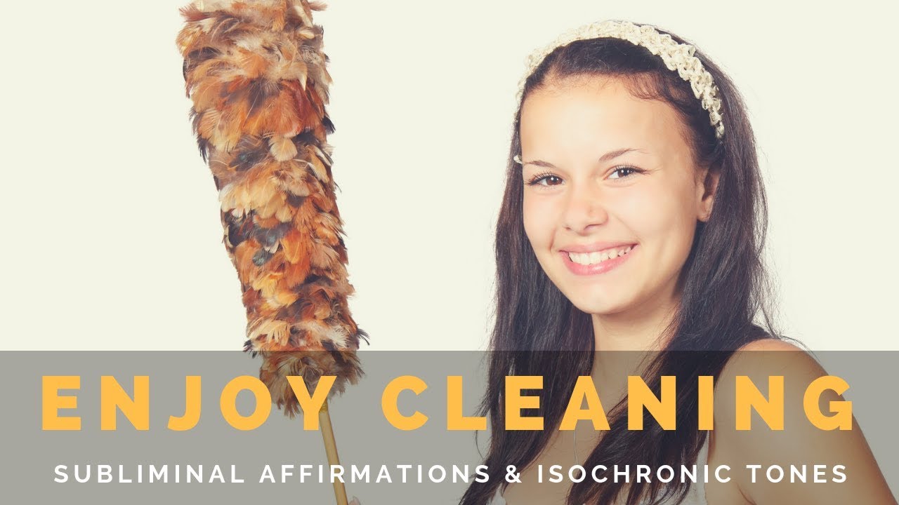 BE MOTIVATED TO CLEAN YOUR SPACE | Subliminal Affirmations to Enjoy ...