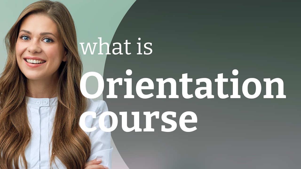 Orientation course • definition of ORIENTATION COURSE - YouTube
