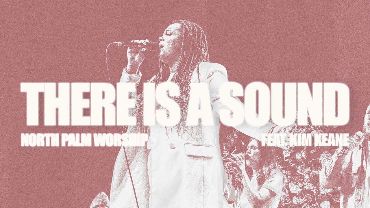 There Is A Sound (Feat. Kim Keane) | North Palm Worship - YouTube