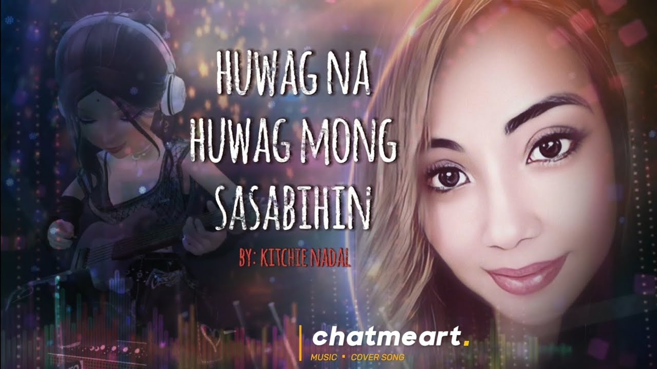 "HUWAG NA HUWAG MONG SASABIHIN" BY KITCHIE NADAL | COVER SONG BY ...