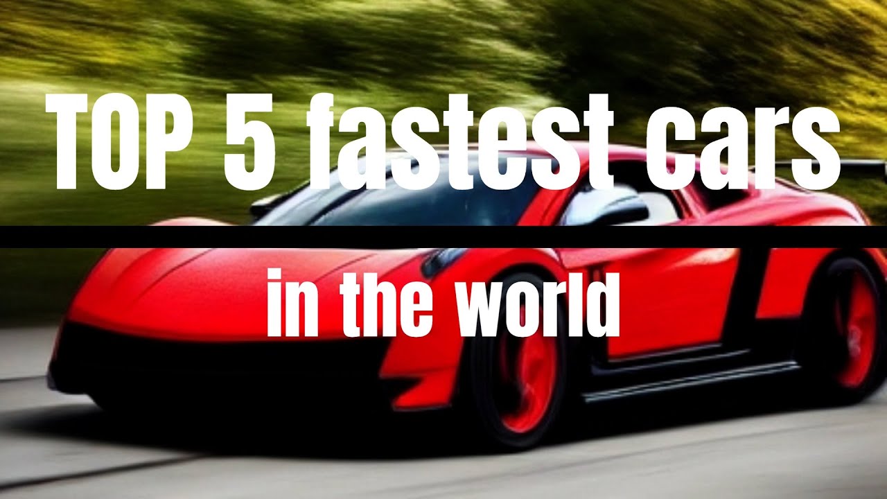 Top 5 Speed Cars in the World 2023 | The Fastest and Most Powerful Cars ...