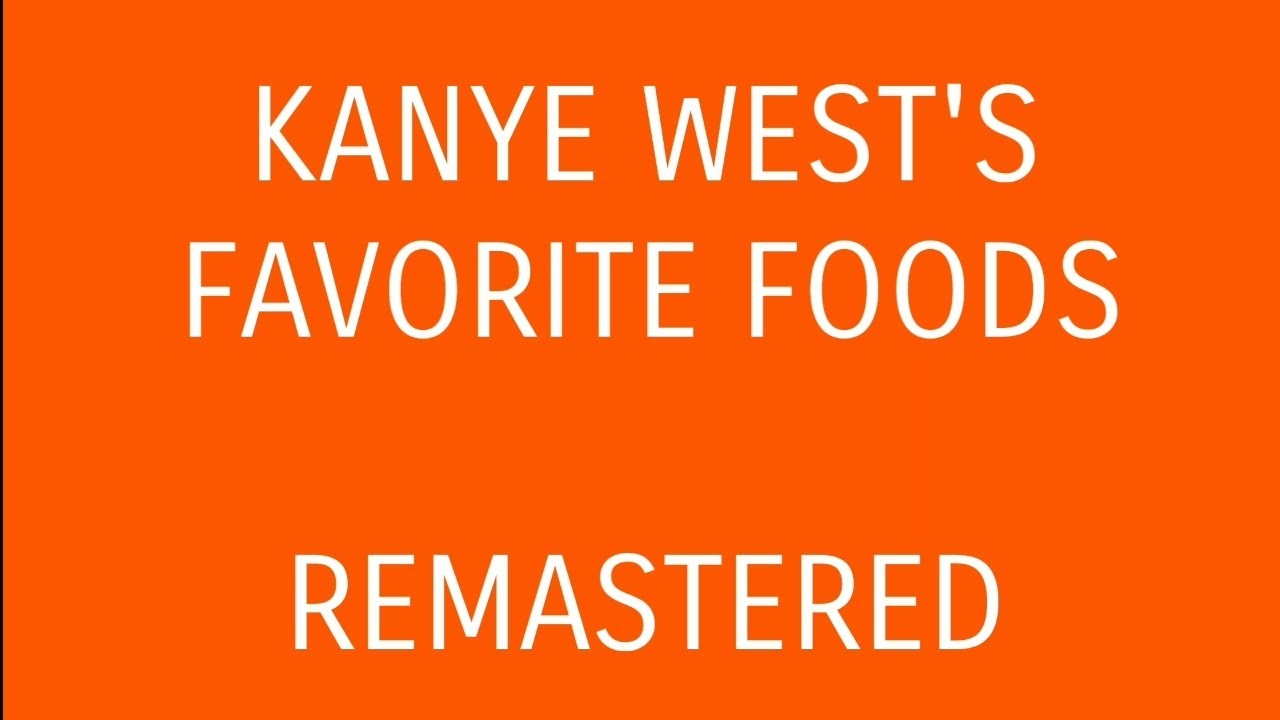 Kanye West's Favorite Foods (REMASTERED) - YouTube
