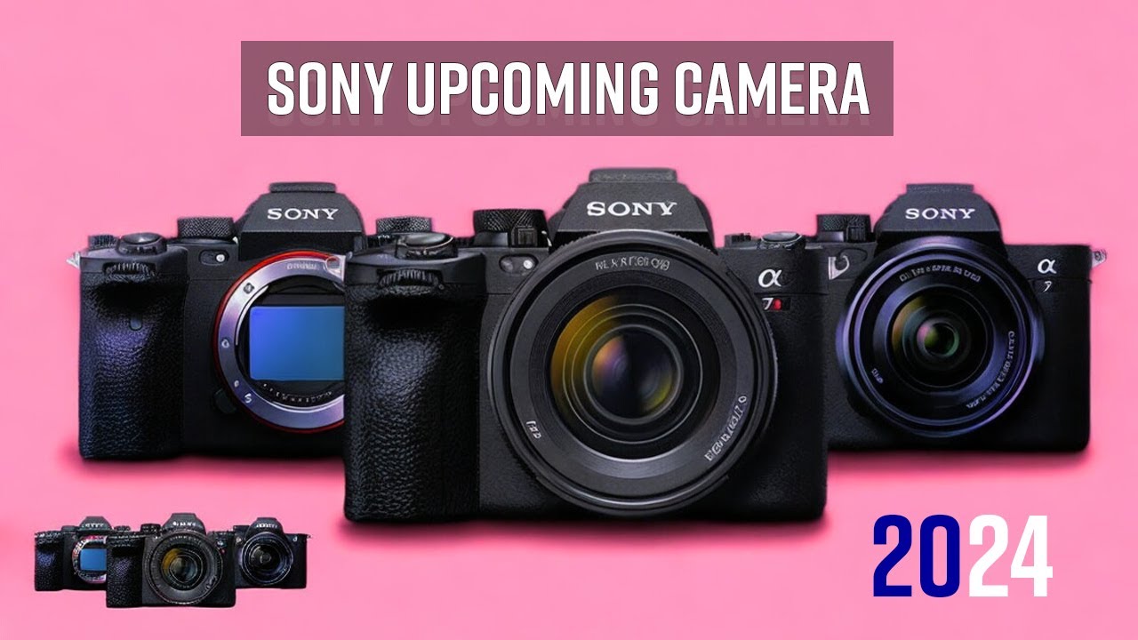 Sony Upcoming Camera Lineup 2024 - Confirmed! - YouTube