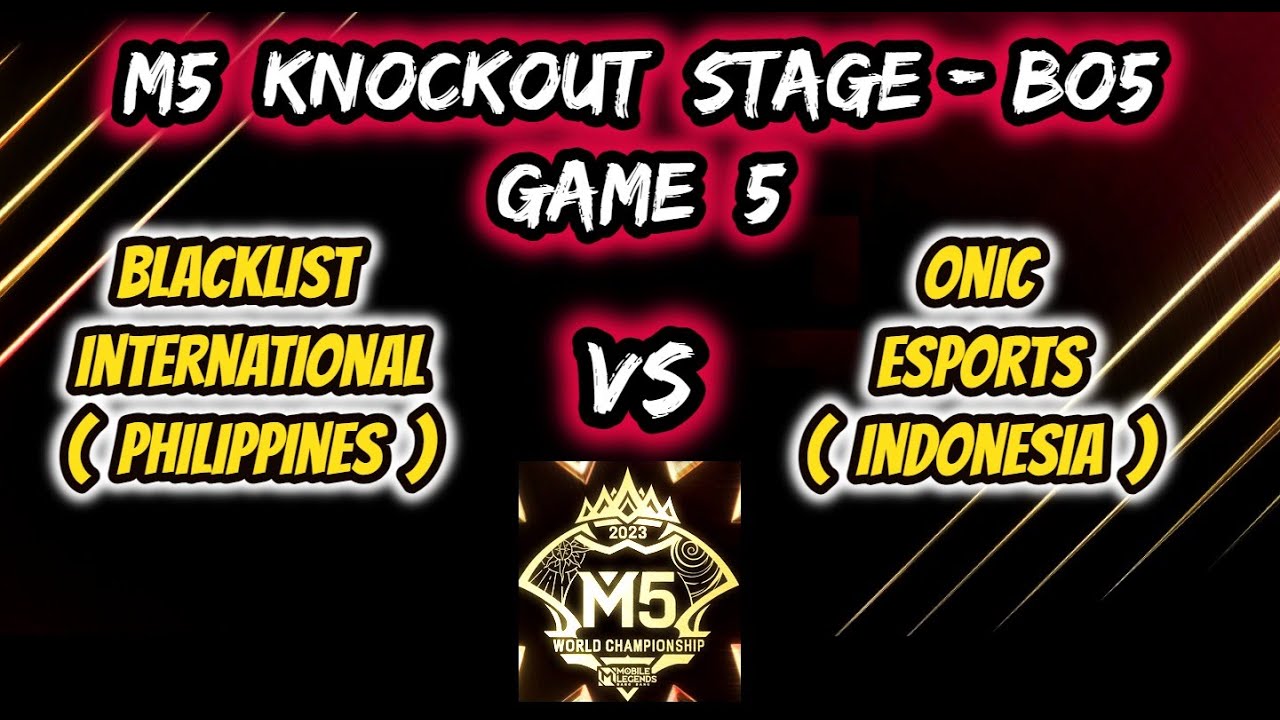 BLACKLIST INTERNATIONAL VS ONIC ESPORTS | GAME 5 | KNOCKOUT STAGE | M5 ...