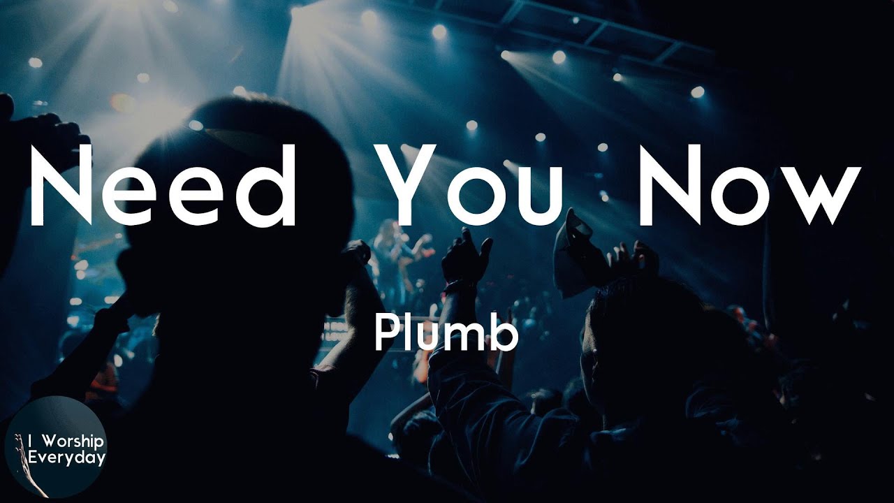 Plumb - Need You Now (How Many Times) (Lyric Video) | Oh I need you ...