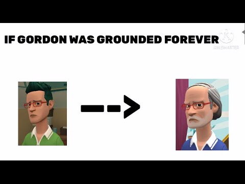 If Gordon was grounded forever - YouTube
