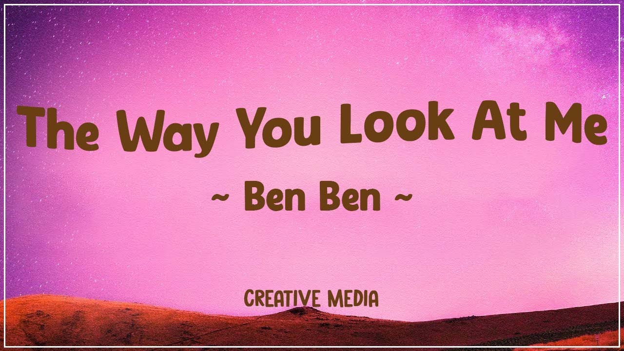 Ben Ben - The Way You Look At Me | Calein & Zack ( Lyric) - YouTube