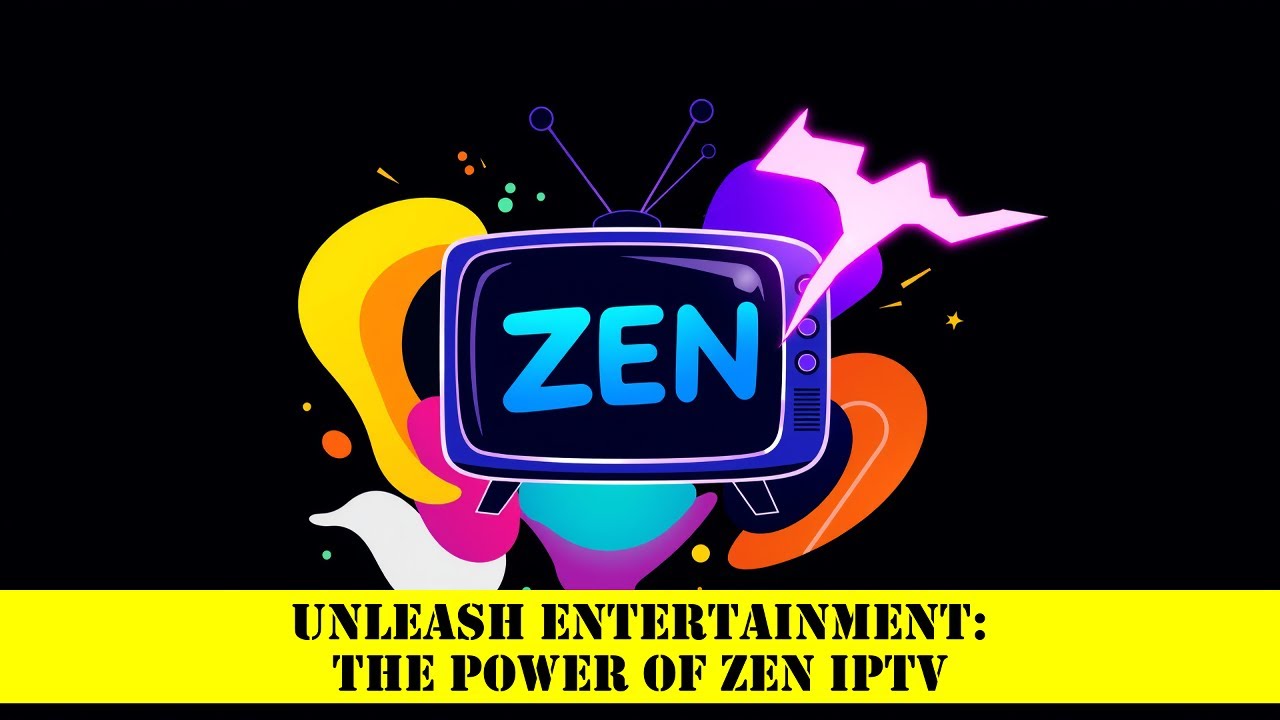 Unleash Entertainment: The Power of Zen IPTV - YouTube