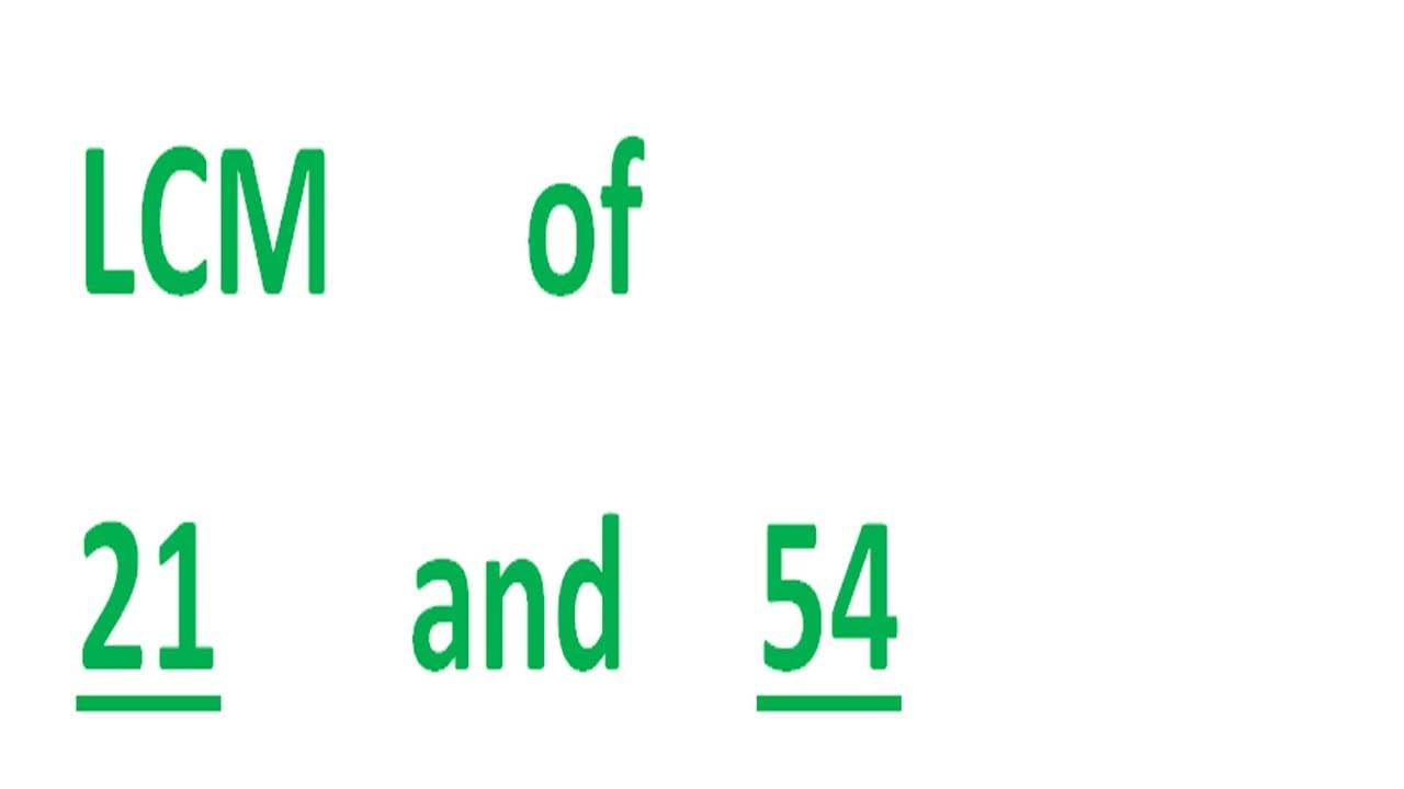 LCM of 21 and 54 - YouTube