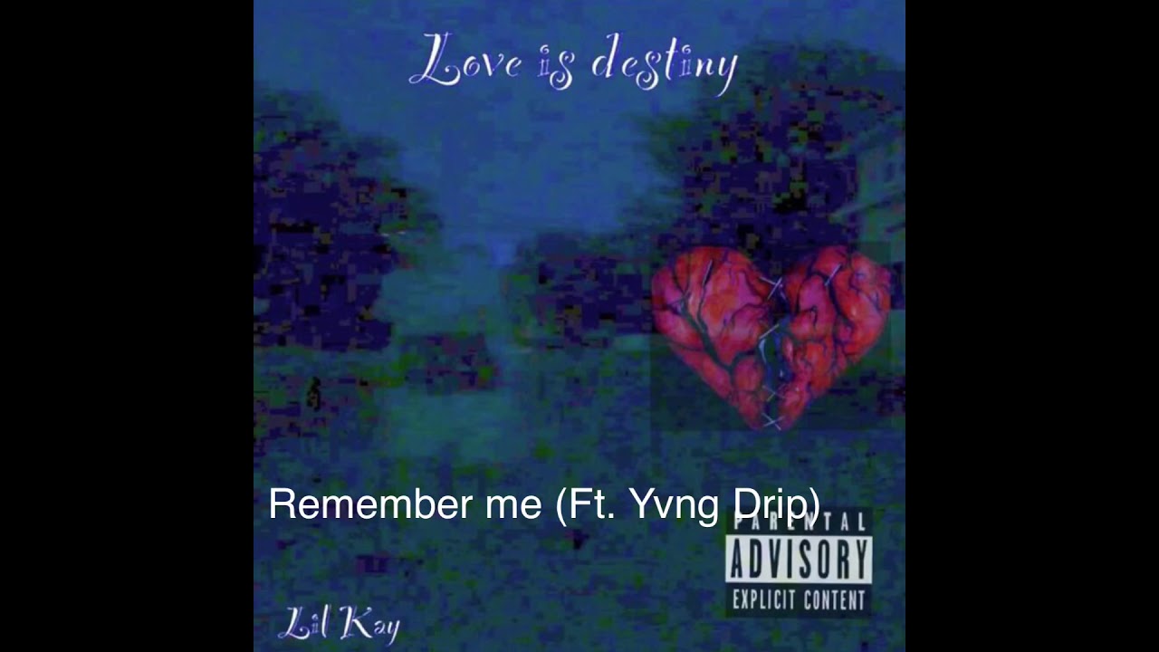 Lil Kay - Remember Me (Ft.Yvng Drip) - YouTube