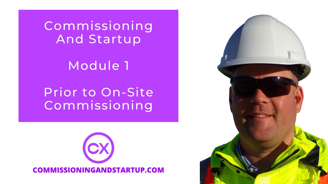 Commissioning and Startup 3-Day Mini Course - Module 1 - Prior to On ...