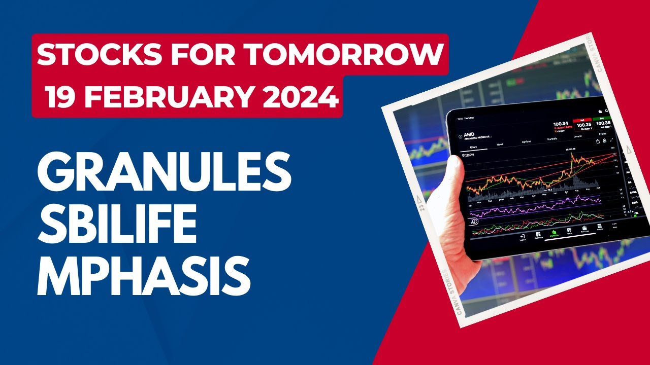 GRANULES | SBILIFE | MPHASIS | Stocks For Tomorrow | 19 February 2024 ...