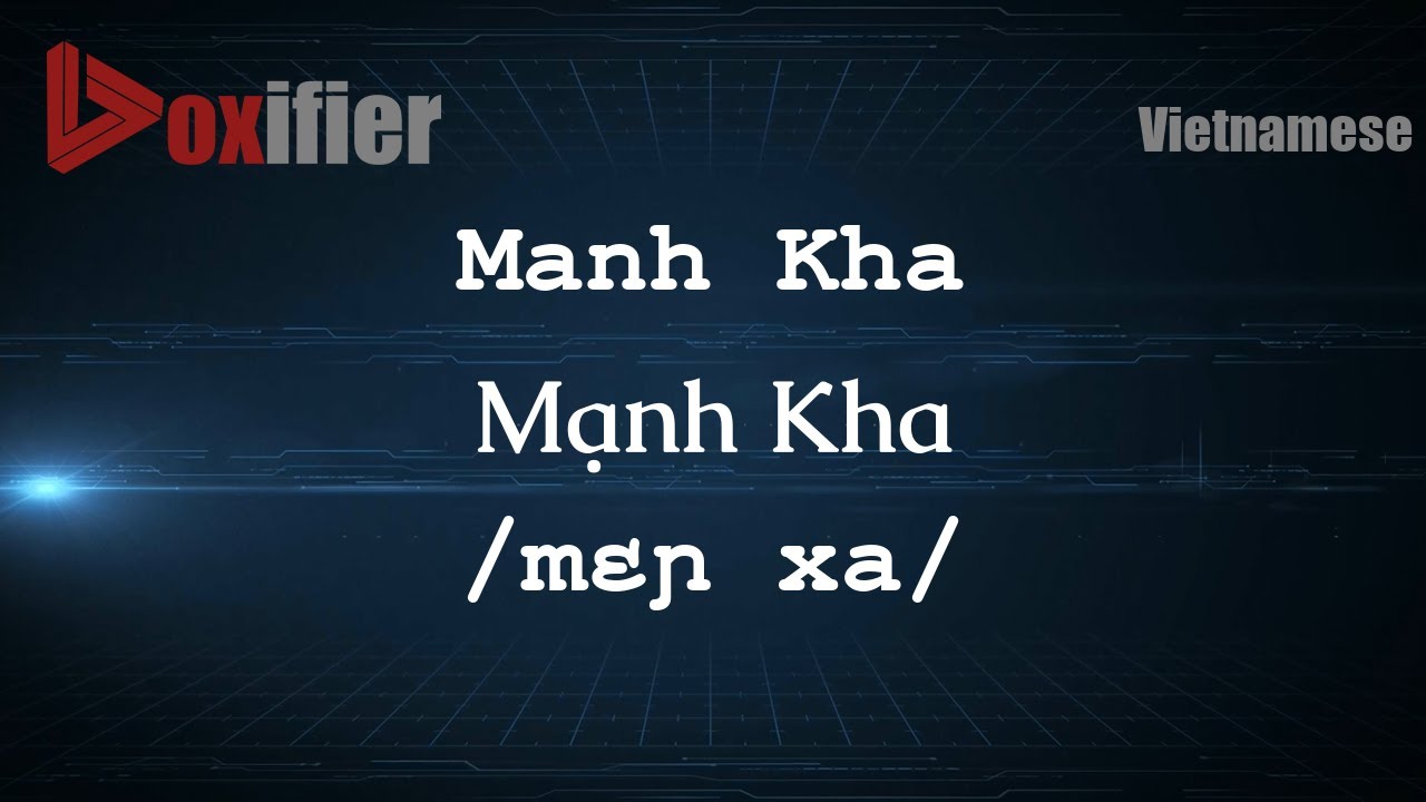How to Pronounce Manh Kha (Mạnh Kha) in Vietnamese - Voxifier.com - YouTube