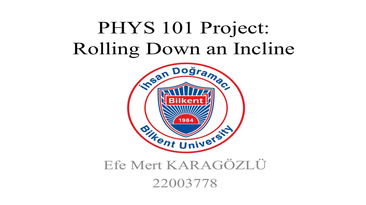 Bilkent University PHYS 101 Lab Project - Rolling Down an Incline - YouTube