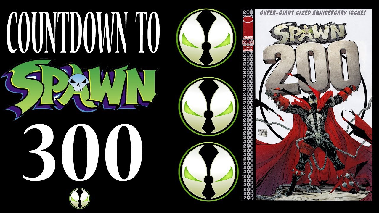 COUNTDOWN TO SPAWN 300 - SPAWN 200 AND issue 299 - YouTube