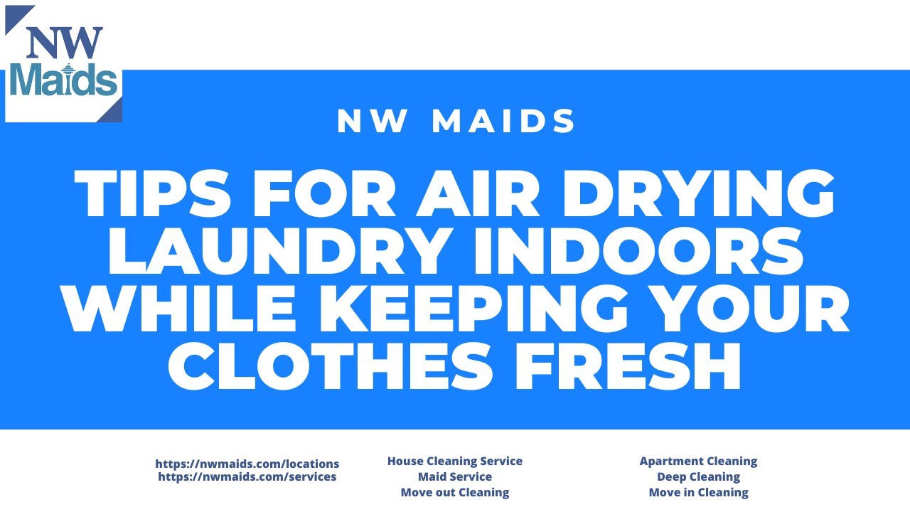 NW Maids House Cleaning Service - Tips for Air Drying Laundry Indoors - YouTube