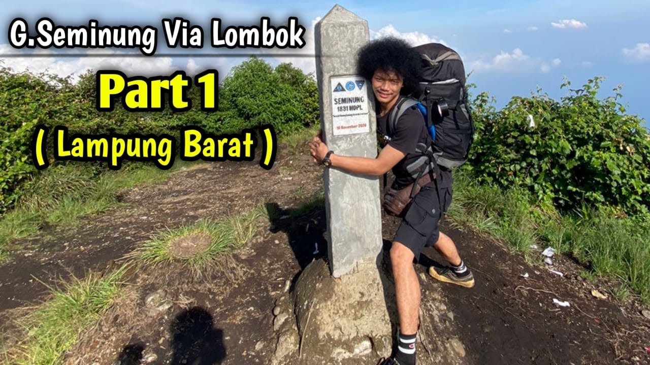 PENDAKIAN GUNUNG SEMINUNG DI LAMPUNG BARAT TREK SANGAT CURAM.!! ( Part ...