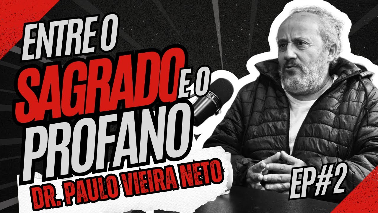 Paulo Vieira Neto - ENTRE O SAGRADO E O PROFANO - EP#2 - YouTube