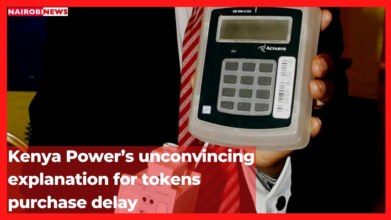 Kenya Power’s unconvincing explanation for tokens purchase delay - YouTube