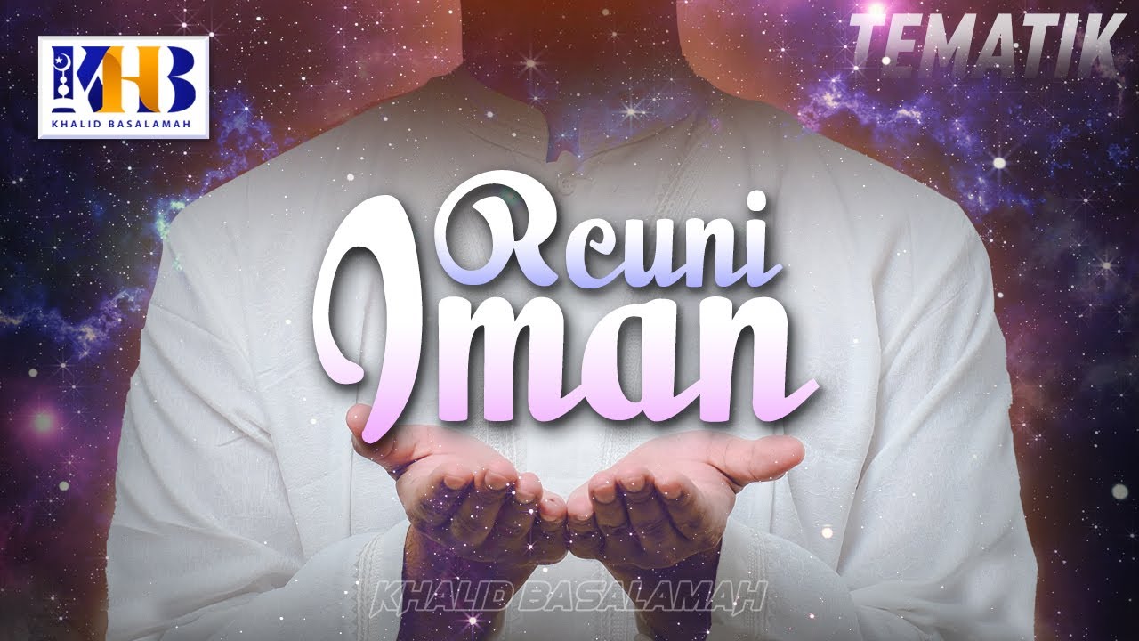 Kajian Tematik: Reuni Iman - Khalid Basalamah - YouTube