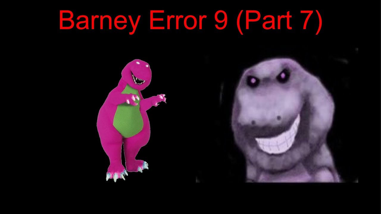 Barney Error 9 (Part 7) - YouTube
