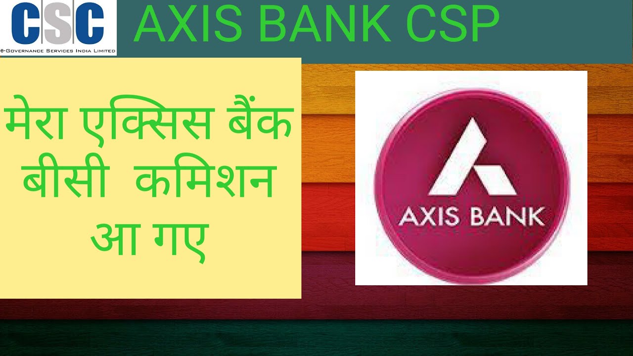 My first commission of axis bank bcएक्सिस बैंक csp कमीशन - YouTube