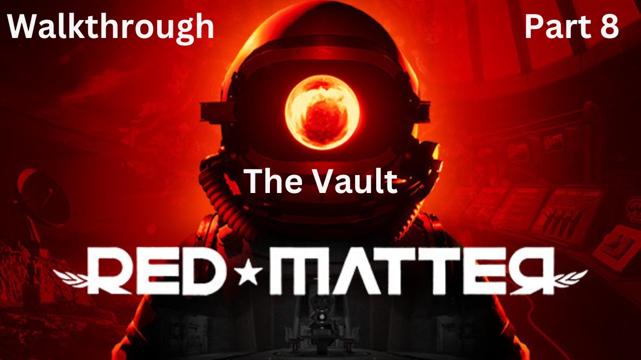 Red Matter - Walkthrough - Part 8 - The Vault - YouTube