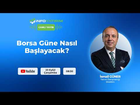 Borsa Güne Nasıl Başlayacak? I İsmail Güner Yorumluyor I İnfo Yatırım