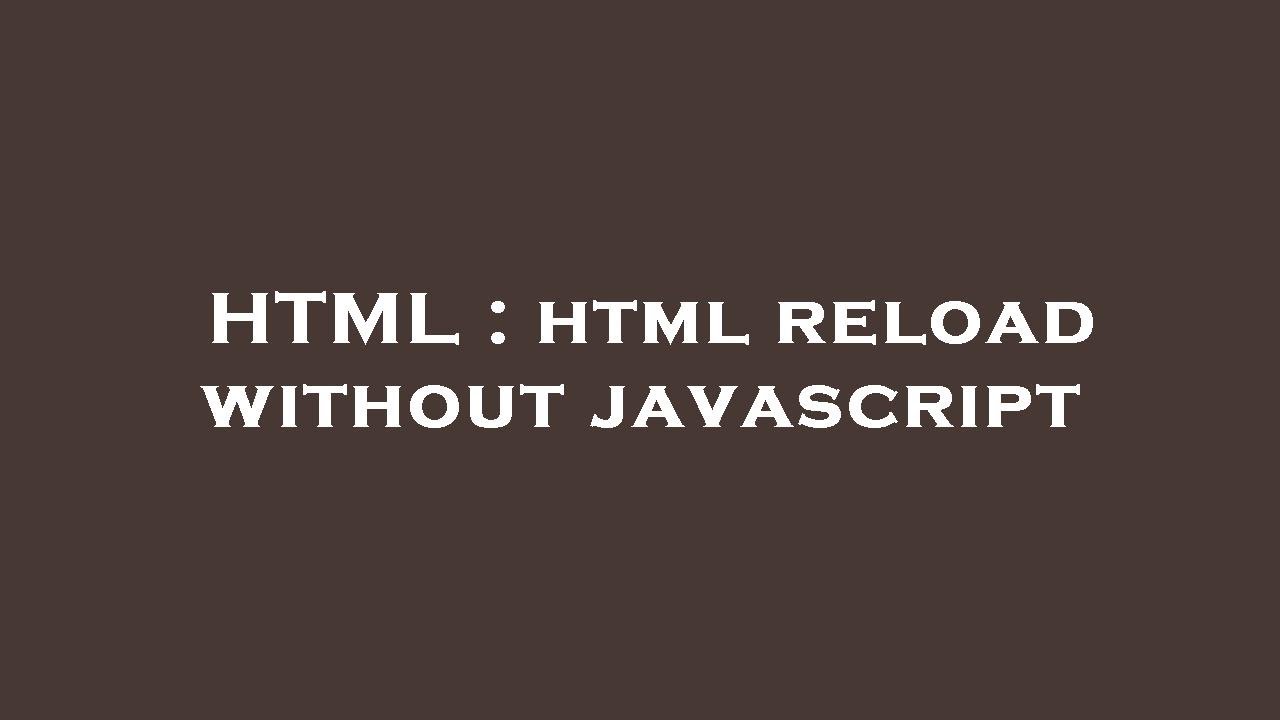 Html Html Reload Without Javascript Youtube