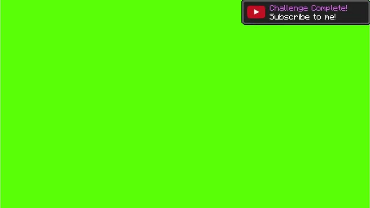 Green Screen Minecraft Advancement Subscribe Animations Free to use No ...