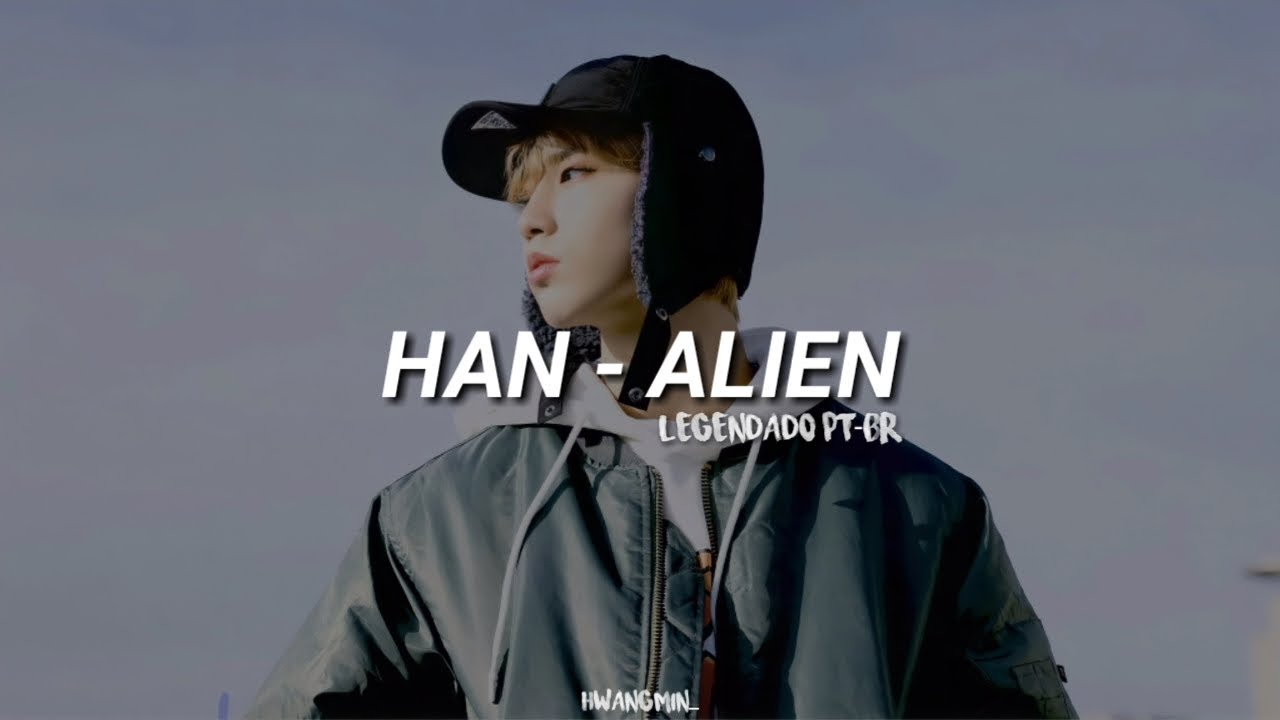 [SKZ-RECORD] HAN - Alien | Legendado/tradução PT-BR - YouTube