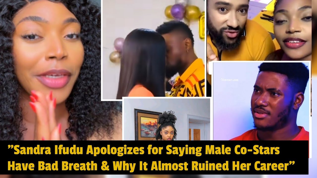 Sandra Ifudu Apologizes for Saying Male Co-Stars Have Bad Breath & Why It Almost Ruined Her ...