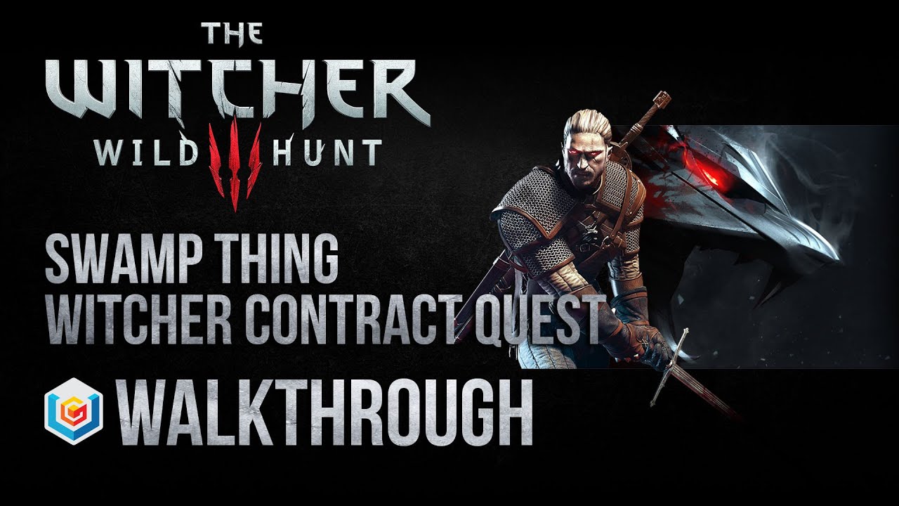 The Witcher 3 Wild Hunt Walkthrough Swamp Thing Witcher Contract Quest ...