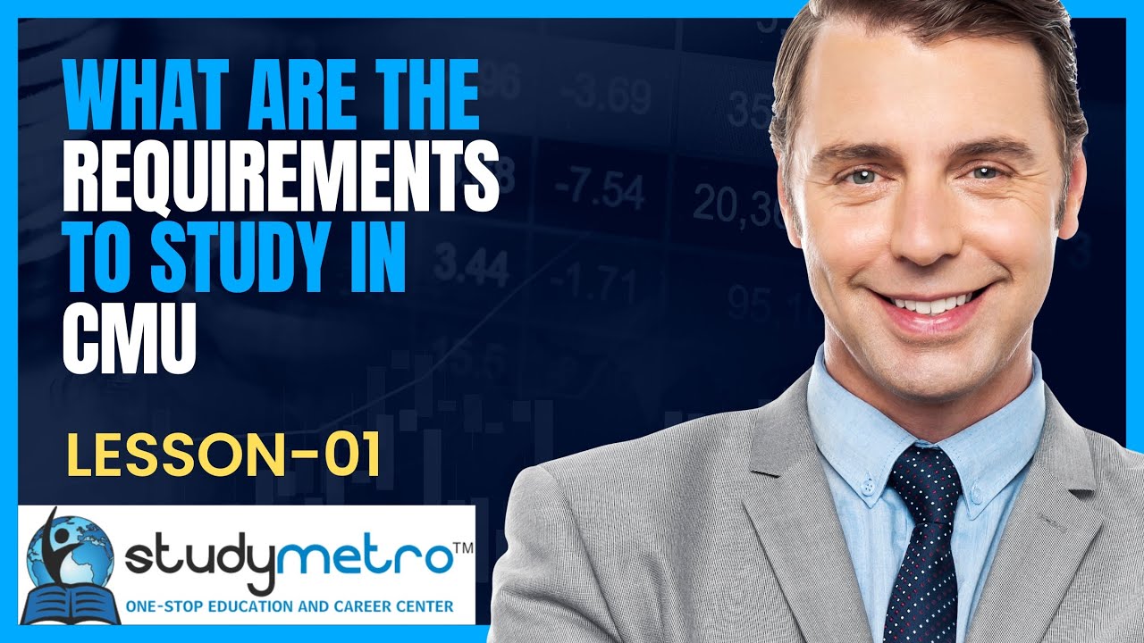 Lesson 1 What are the requirements to study in CMU as an International ...