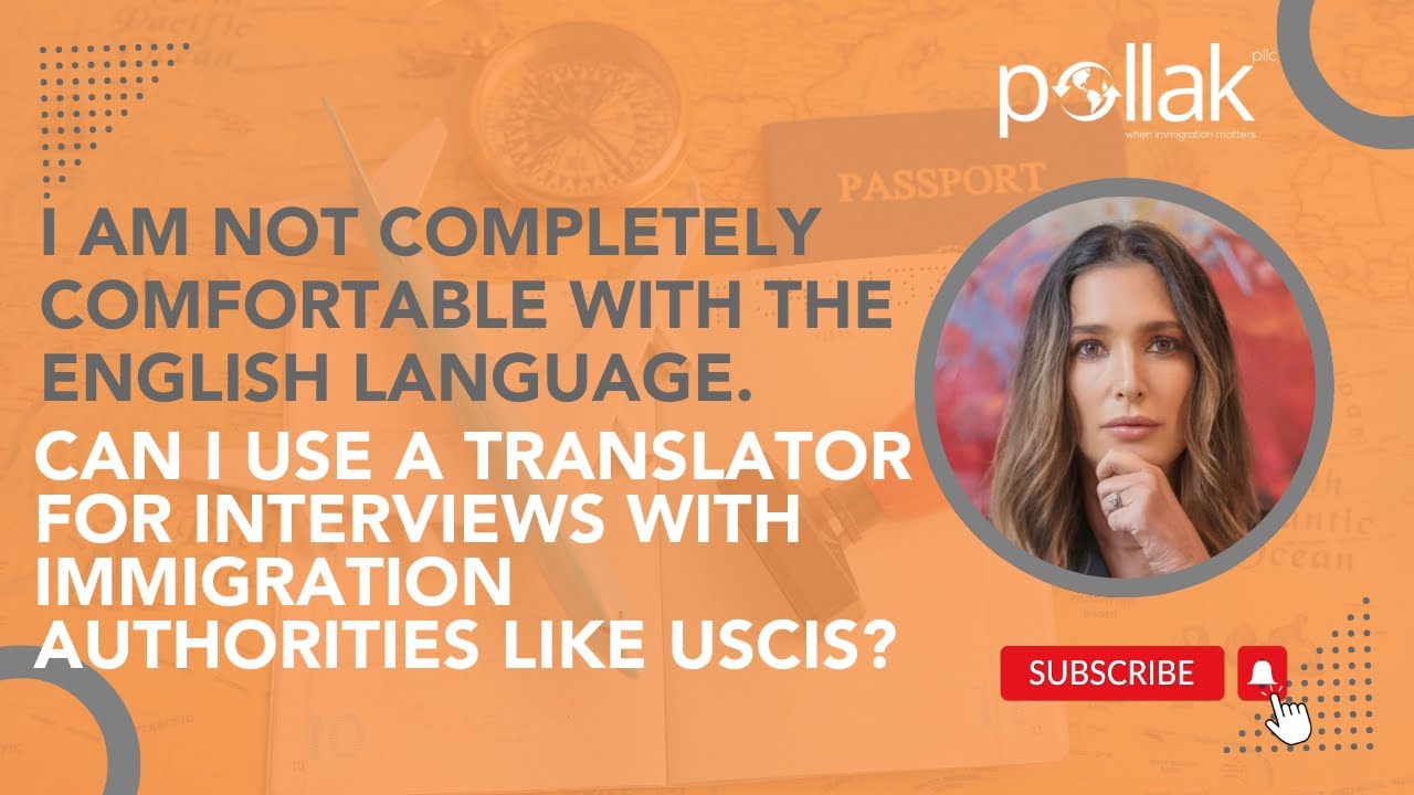 Can I use a translator for interviews with immigration authorities like ...