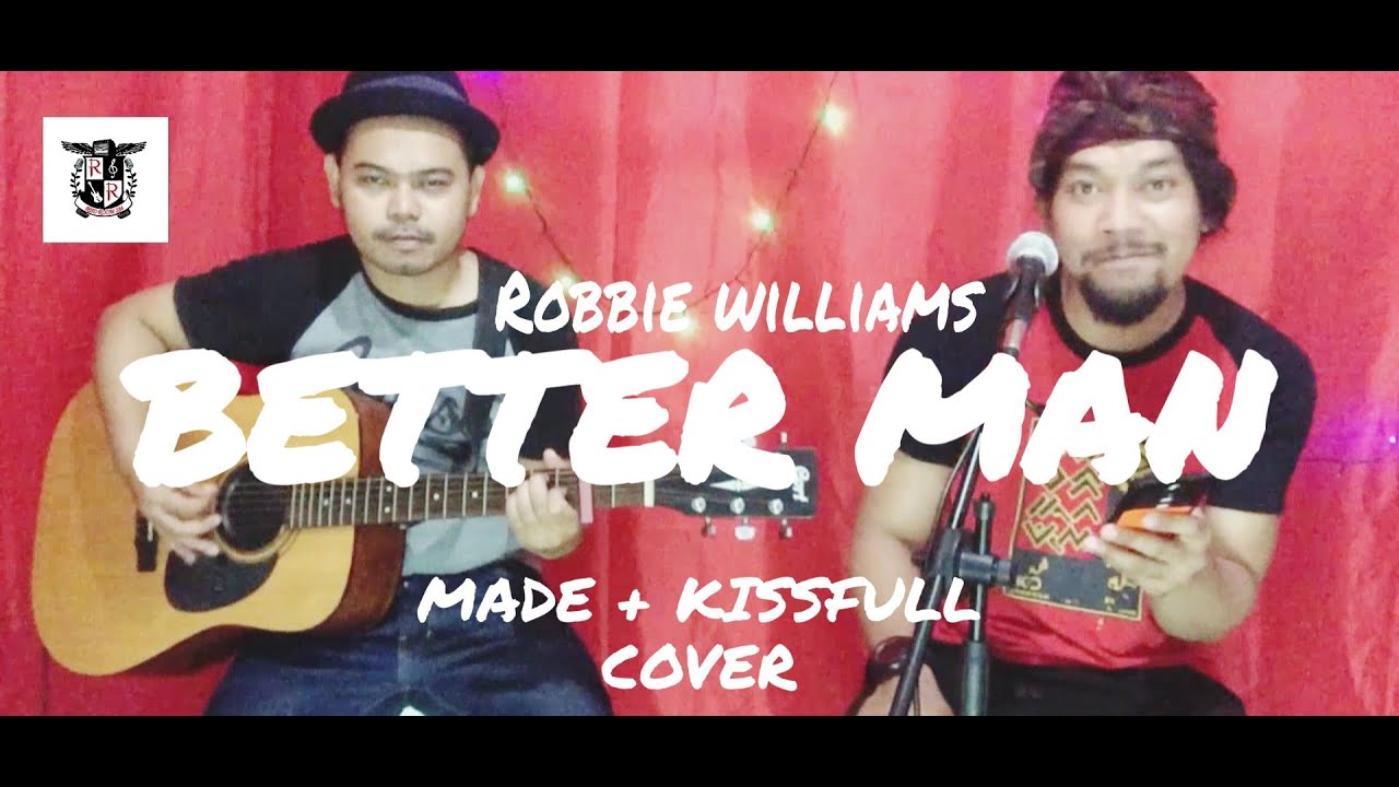 Better Man - Robbie Williams ( Cover by Made + Kissfull ) - YouTube