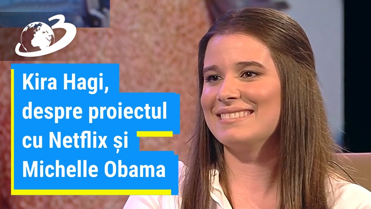 Kira Hagi, despre proiectul cu Netflix și Michelle Obama: Am fost acolo ...