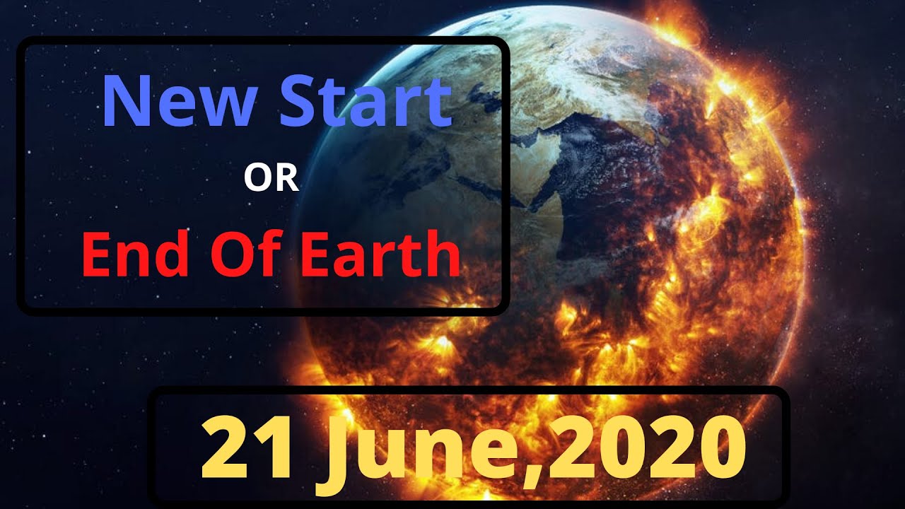 Is this a new start or End of Earth.?Is 21 June,2020 is 21 december ...