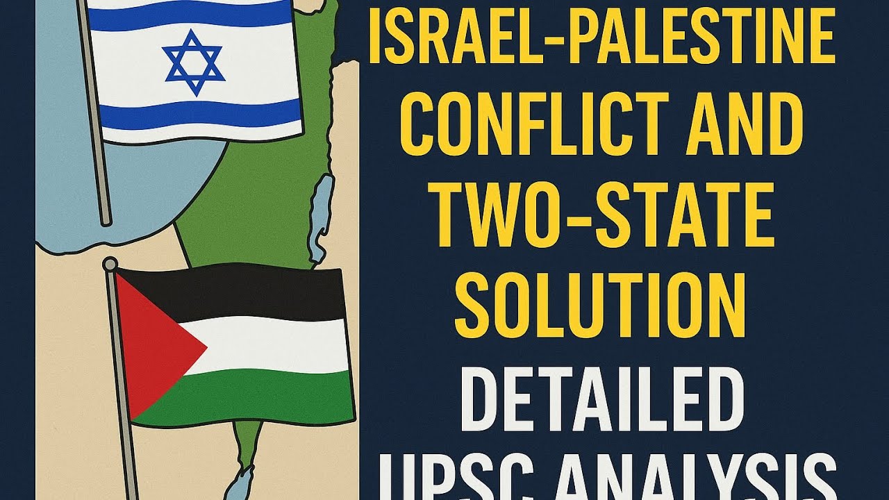 Israel-Palestine Conflict and Two-State Solution: Detailed UPSC ...