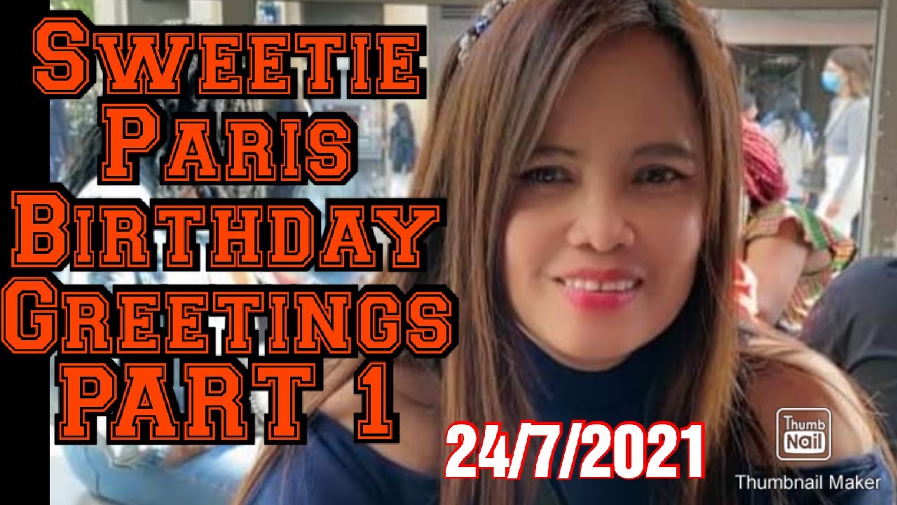 SWEETIE PARIS BIRTHDAY GREETINGS FROM YT FAMILY PART1 - YouTube