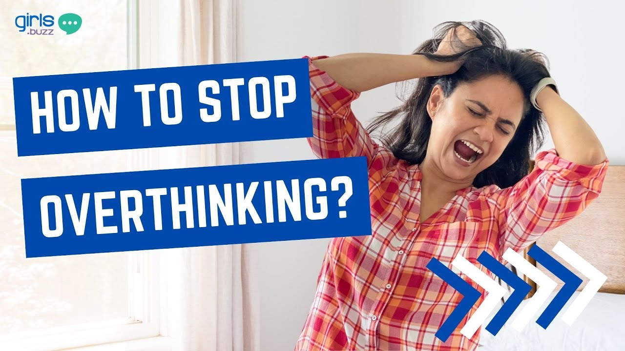 How To Stop Overthinking? (Simple Tips & Tricks) by Girls Buzz India # ...