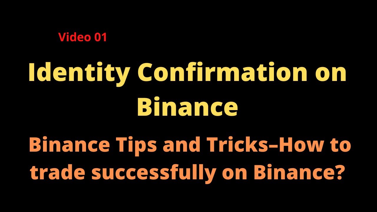 01 Identity Confirmation on Binance | Binance Tips and Tricks–How to ...