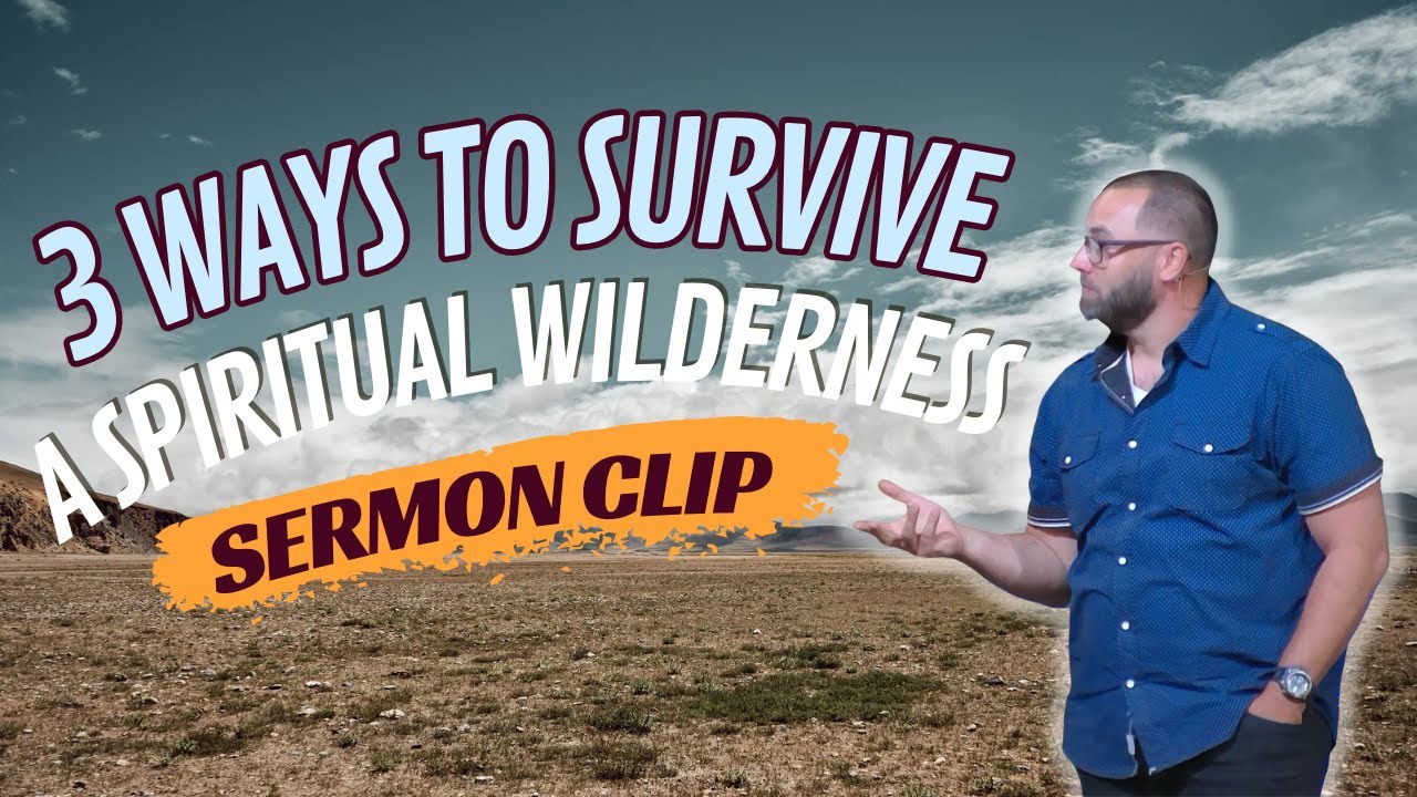 3 ways to survive a spiritual wilderness #sermonclip #psalms - YouTube