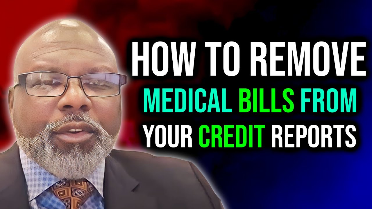 HOW TO REMOVE MEDICAL BILLS FROM YOUR CREDIT REPORTS - YouTube