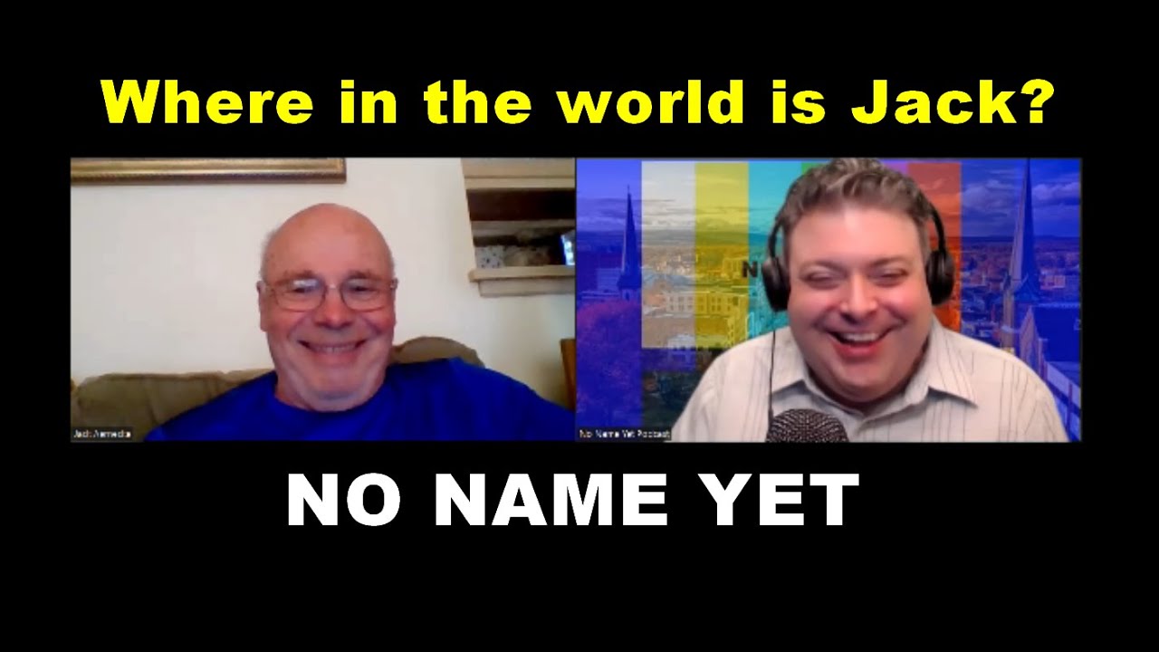 Where in the World is Jack? - S4 Ep 13 No Name Yet Podcast - YouTube