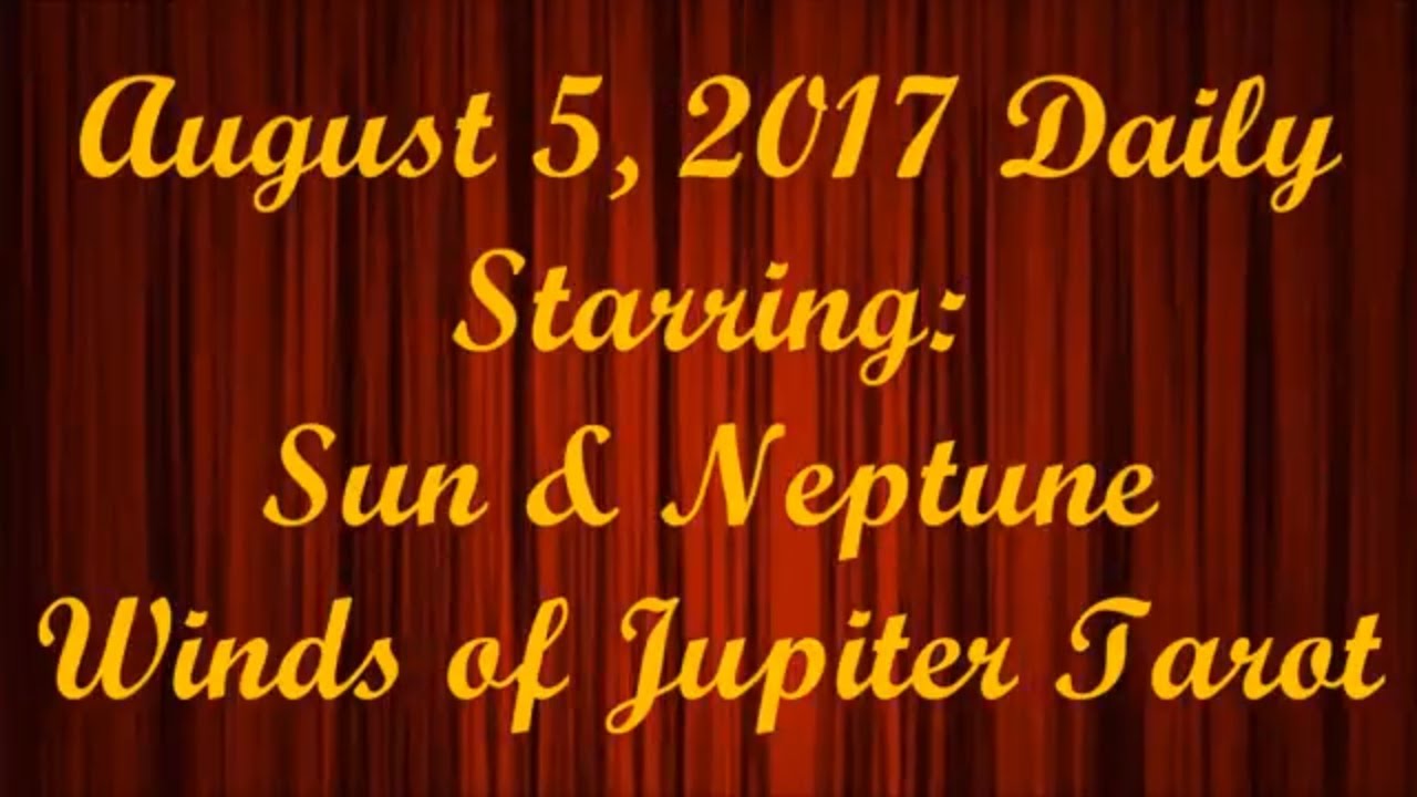 August 5, 2017 Daily Tarot Reading & General Horoscope - YouTube