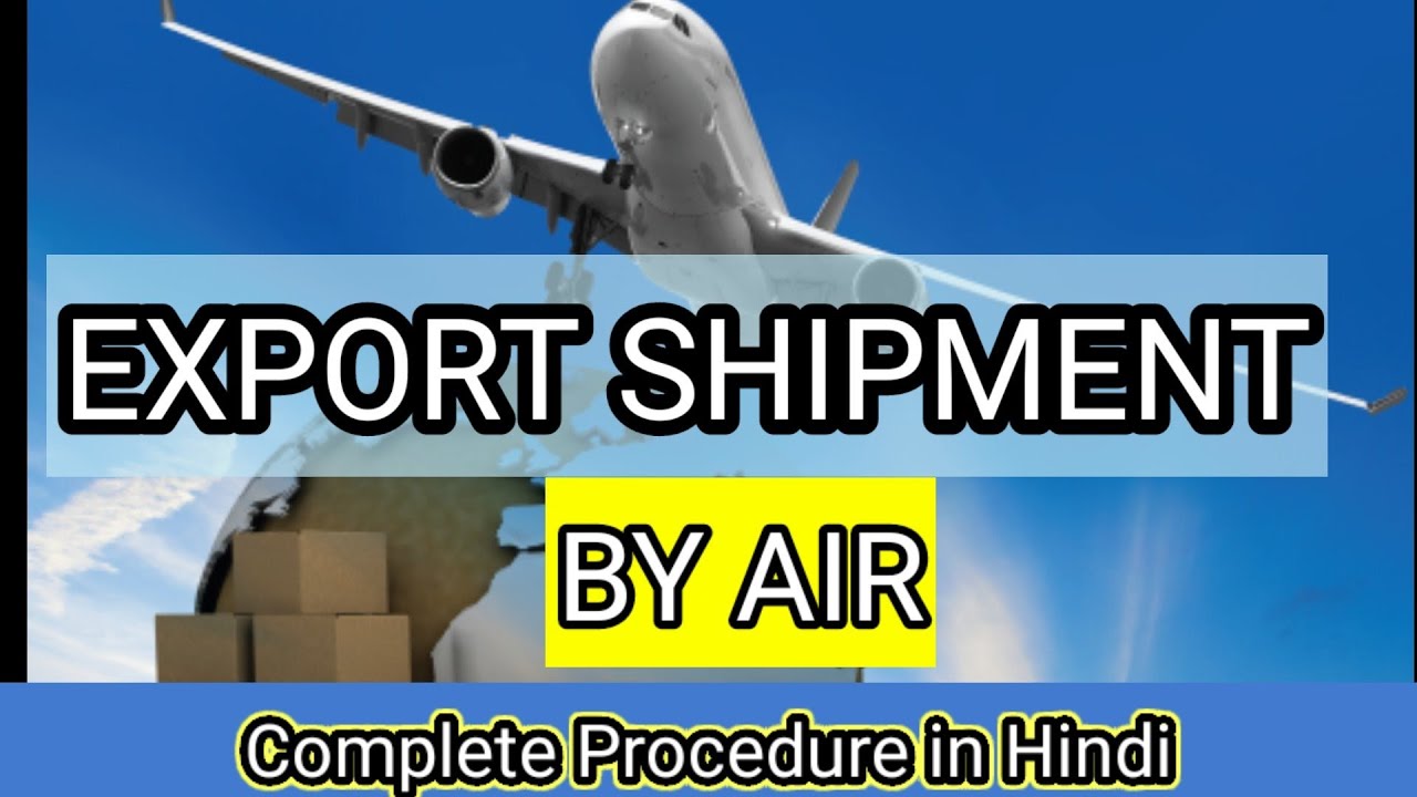 How to Export By Air || Air Cargo Complete Procedure in Hindi || By Air ...