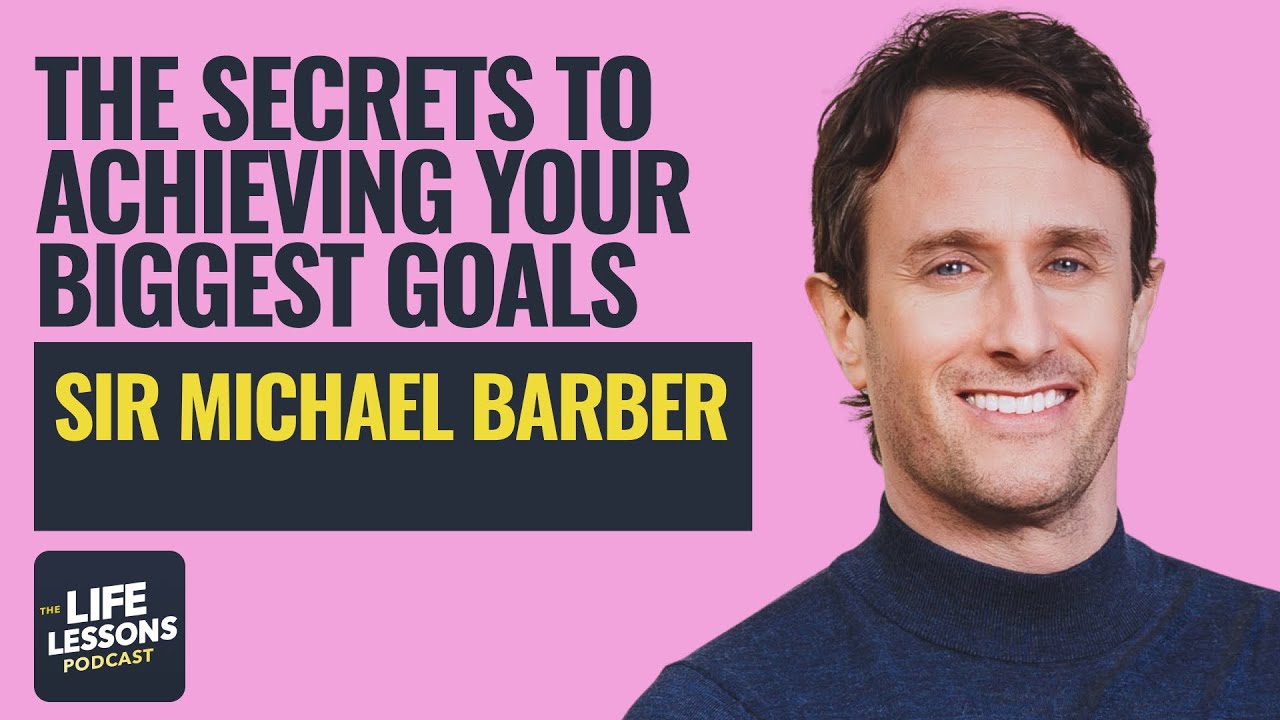 Sir Michael Barber: How to Achieve Big Things – The Life Lessons Podcast with Simon Mundie - YouTube